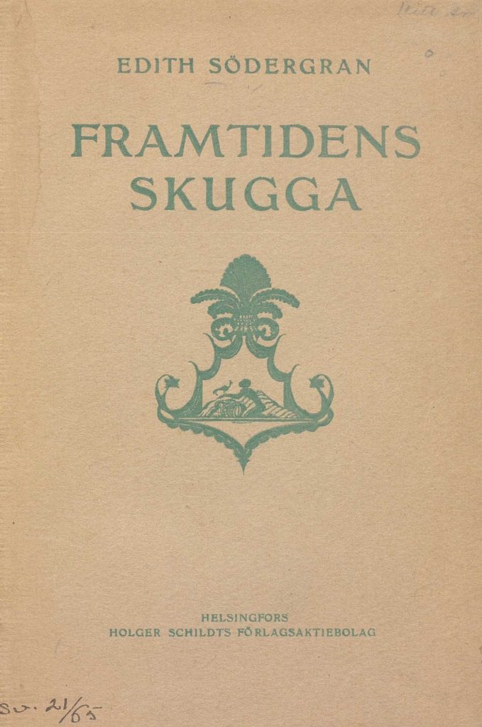 EDITH SÖDERGRAN: Framtidens skugga 1920 – Diktens museum